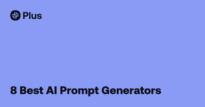 8 best AI prompt generators in 2024 - Plus 8 best AI prompt generators in 2024 - Plus